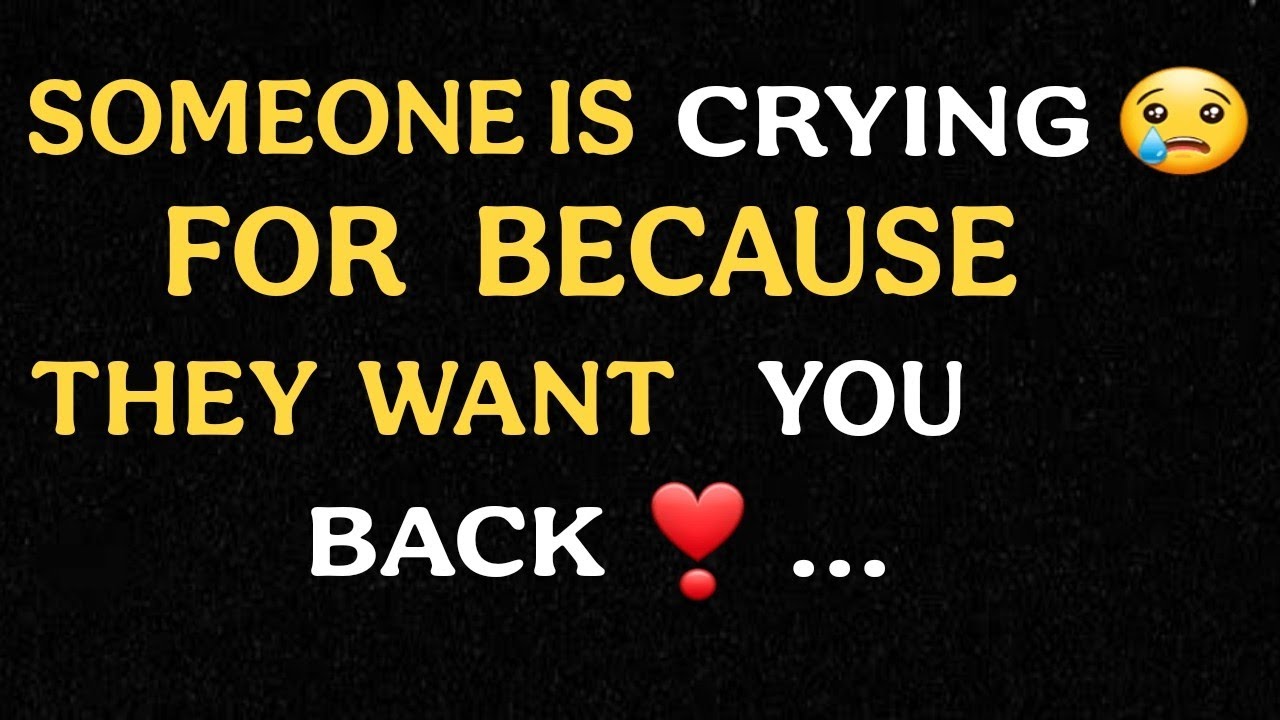 Someone is Crying for You because They Want You Back ..,| Love Facts ...