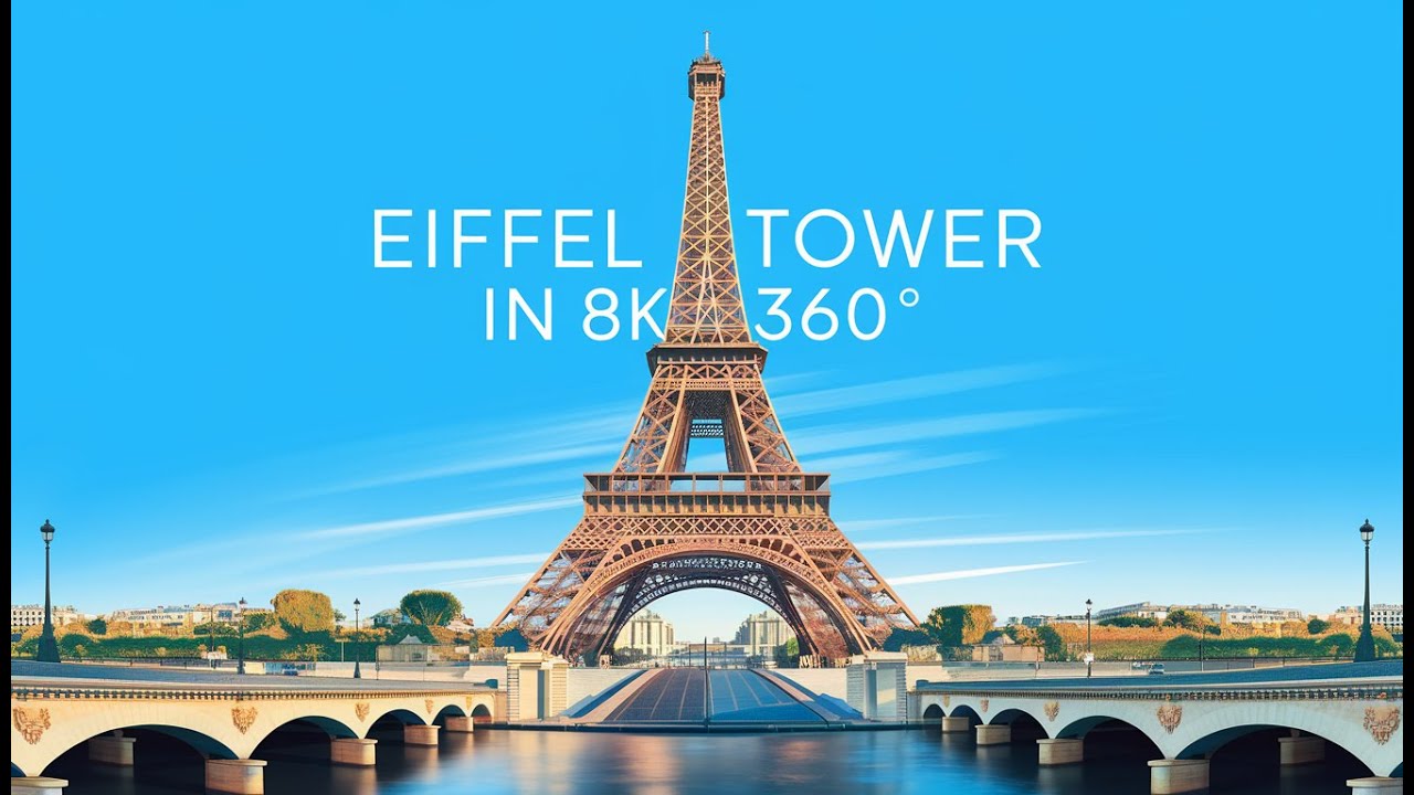 🗼 Eiffel Tower in 8K 360° | Stunning Virtual Tour of Paris, France 🇫🇷 ...