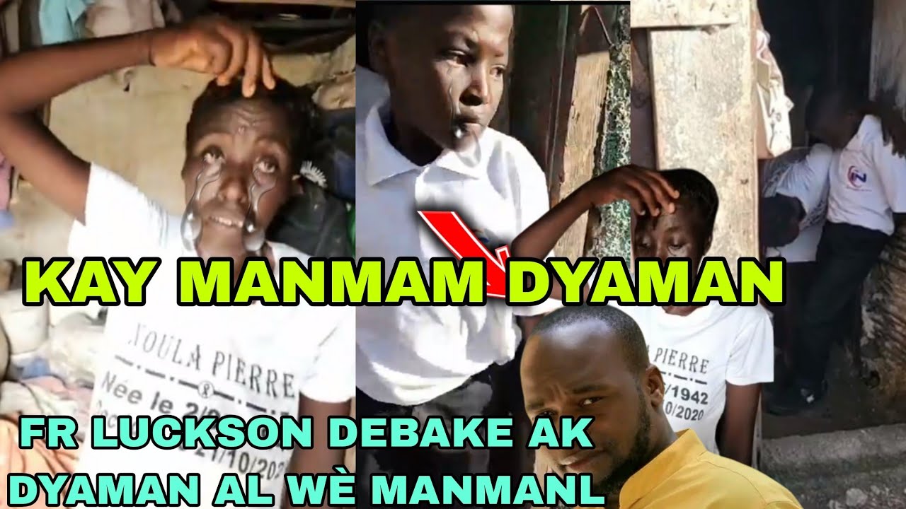 Dyaman debake al Wè manmanl Ak Fr Luckson..Se tris men Koman manman ...