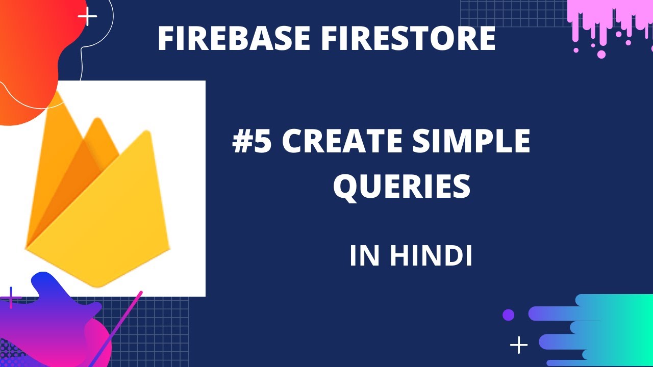 Firebase Firestore 5 Create Simple Queries In Cloud Firestore In