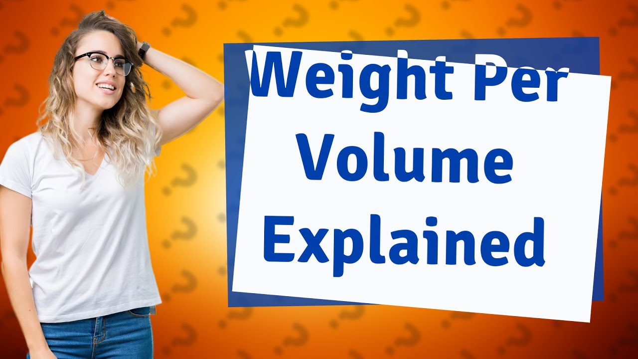 What is weight per volume? - YouTube