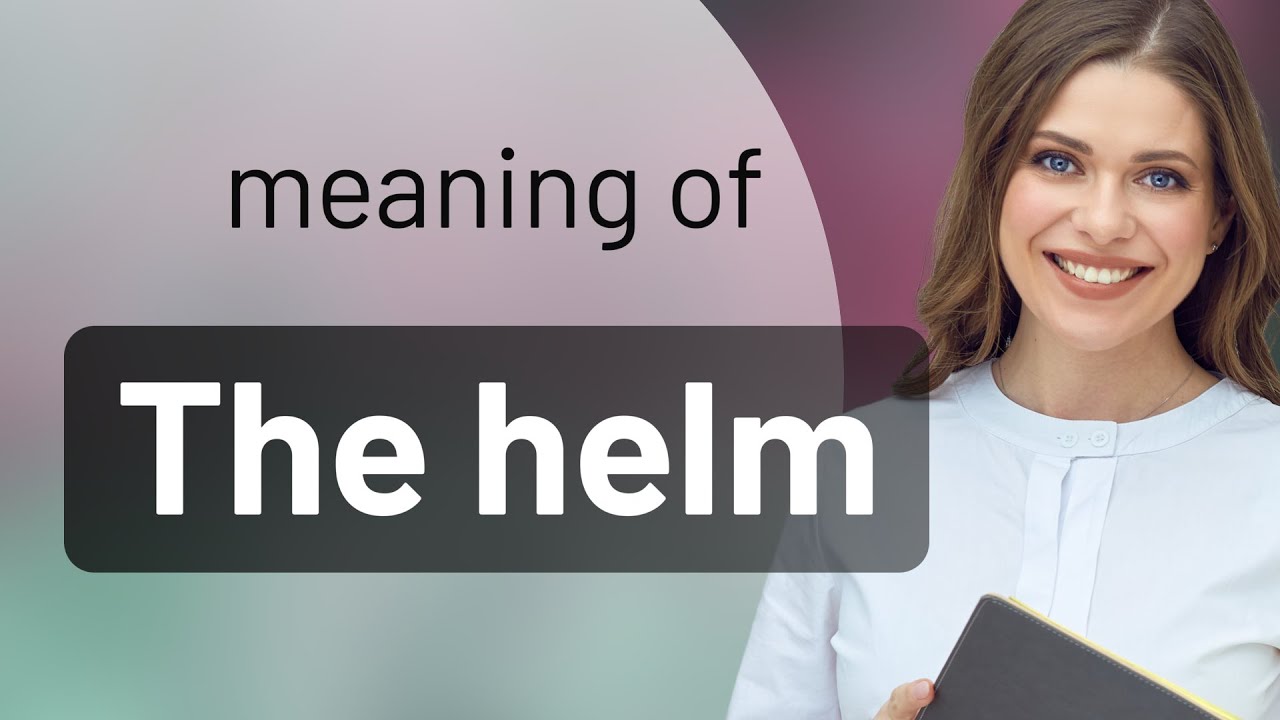 Understanding "The Helm": A Guide for English Language Learners - YouTube