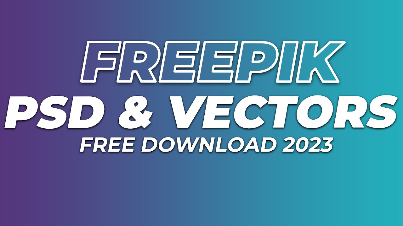 How to Use Freepik PSD and Vector Files in 2023 - YouTube