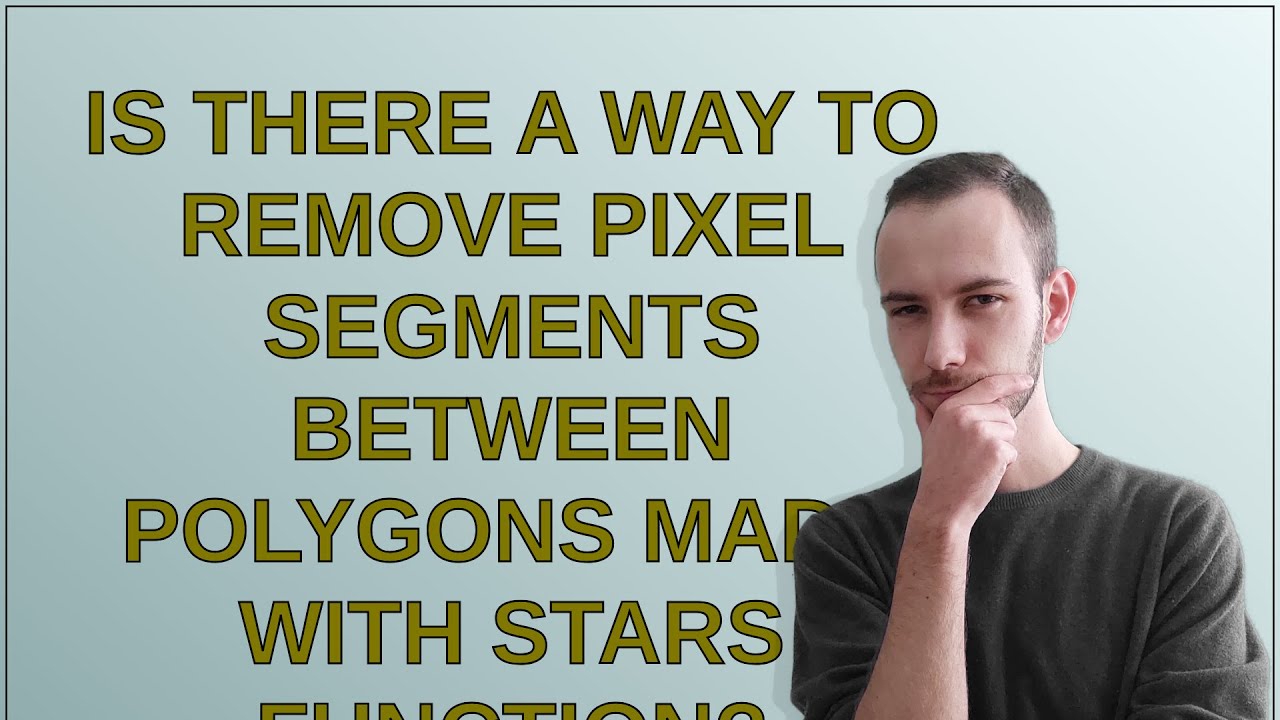 Gis Is There A Way To Remove Pixel Segments Between Polygons Made With