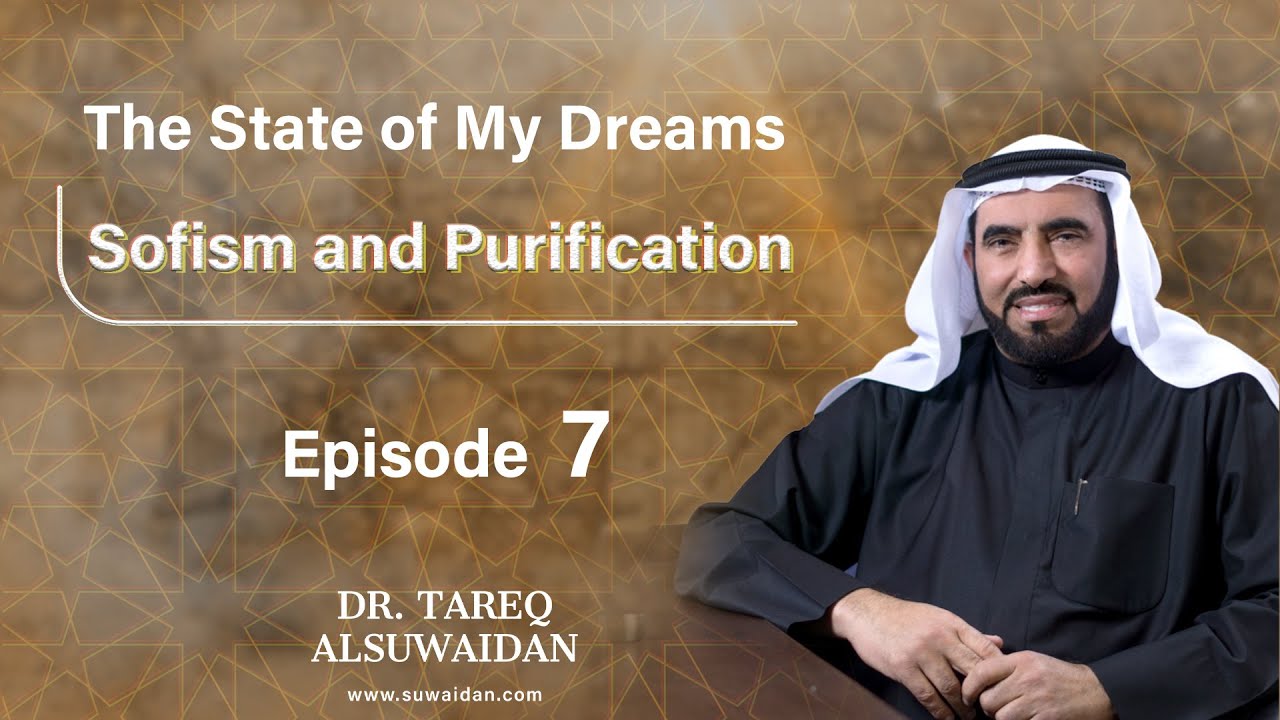 Sofism and Purification | Dr. TAREQ AL SUWAIDAN | Ep:07 - YouTube