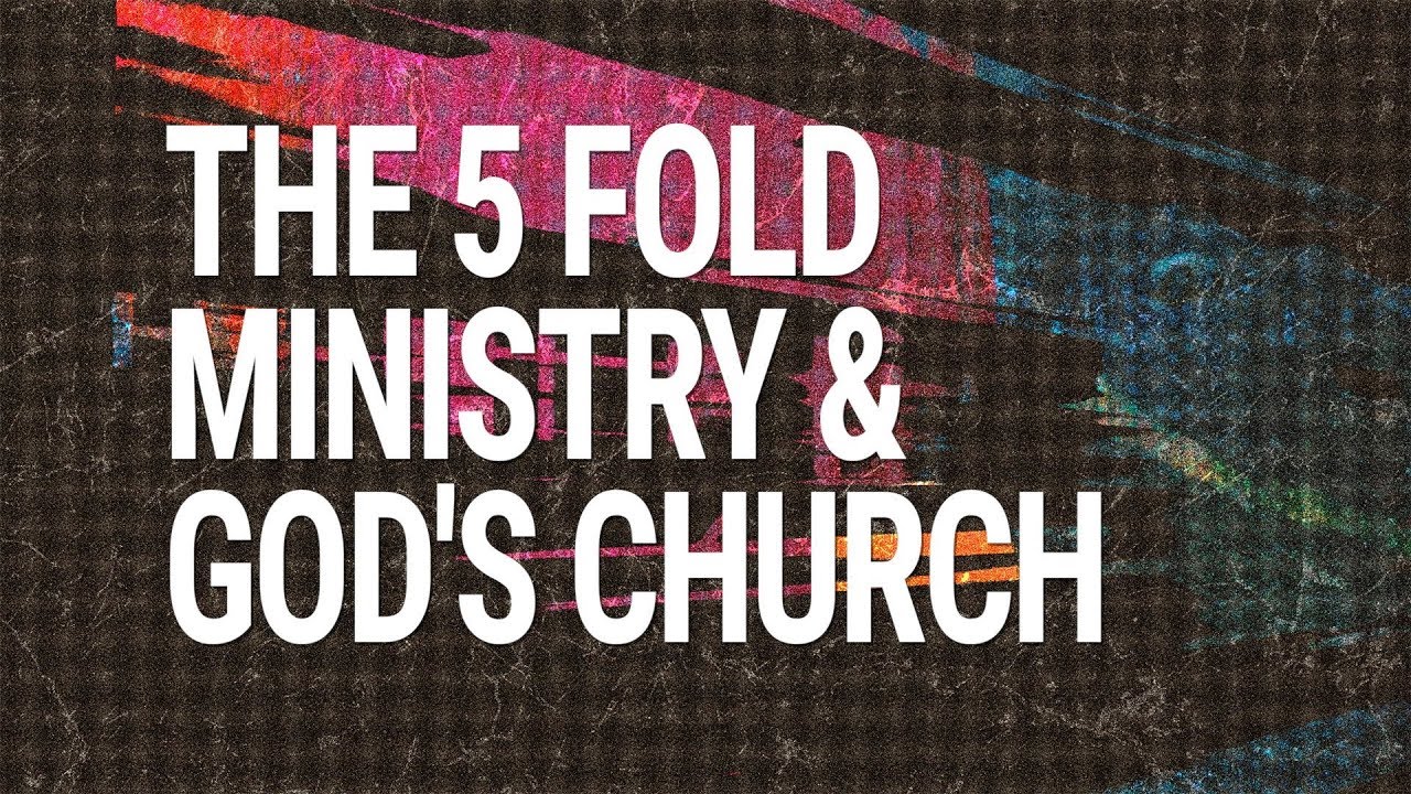 2 The Five Fold Ministry And God s Church YouTube 2 The Five Fold Ministry And God s Church YouTube