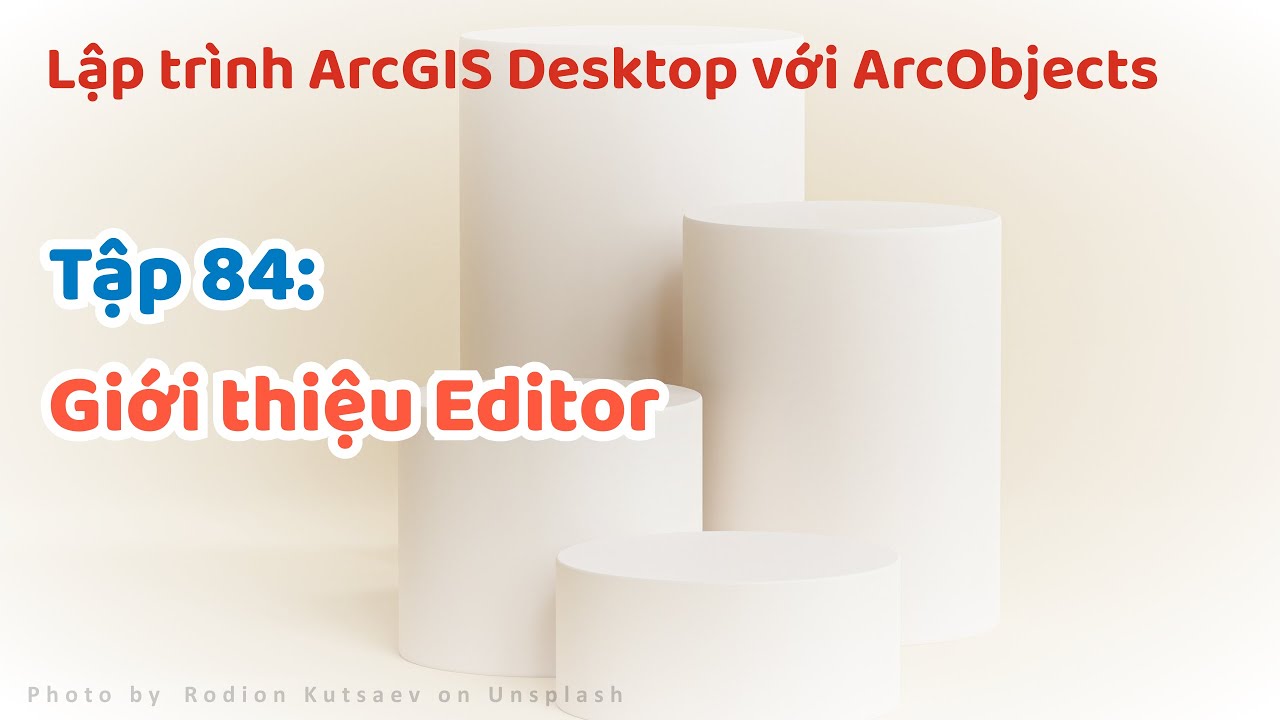 Lập trình ArcGIS Desktop với ArcObjects | #84: Giới thiệu Editor - YouTube