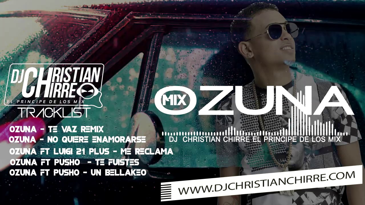Mix Ozuna - Dj Christian Chirre (Nuevos Exitos 2017) - YouTube