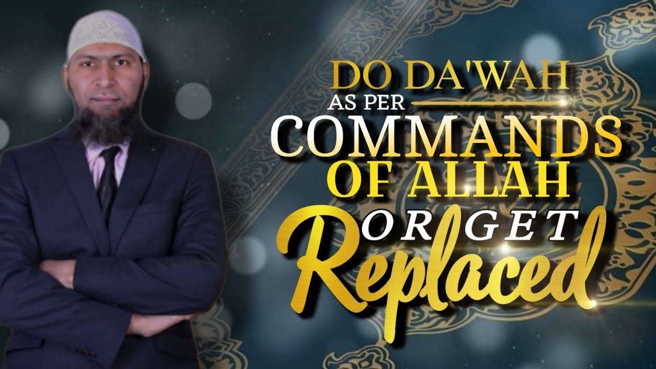 Do Dawah As Per Commands Of Allah Or Get Replaced - YouTube