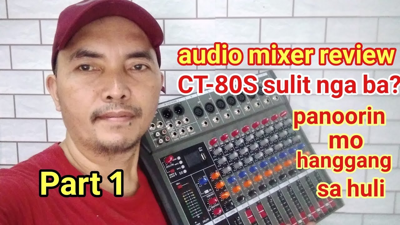 Part 1 AUDIO MIXER REVIEW CT-80S sulit nga ba? - YouTube