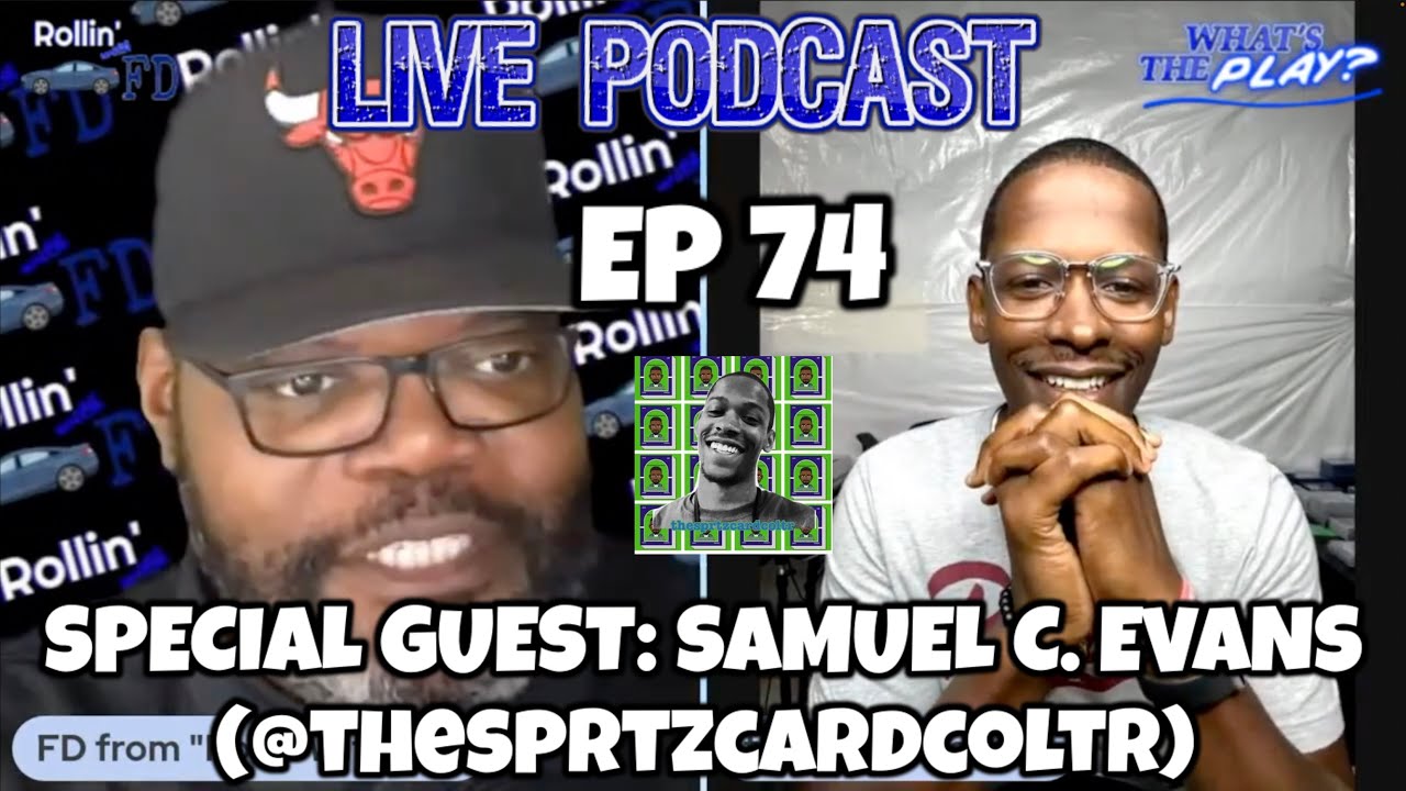 "What's The Play?" EP 74 with FD and Special Guest: Sam Evans ...