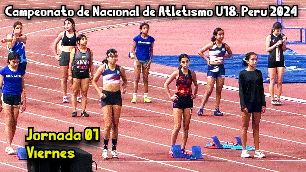 Resumen Jornada 01, Viernes, Campeonato Nacional de Atletismo U18, Lima ...