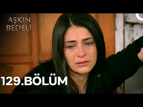 Aşkın Bedeli 129. Bölüm