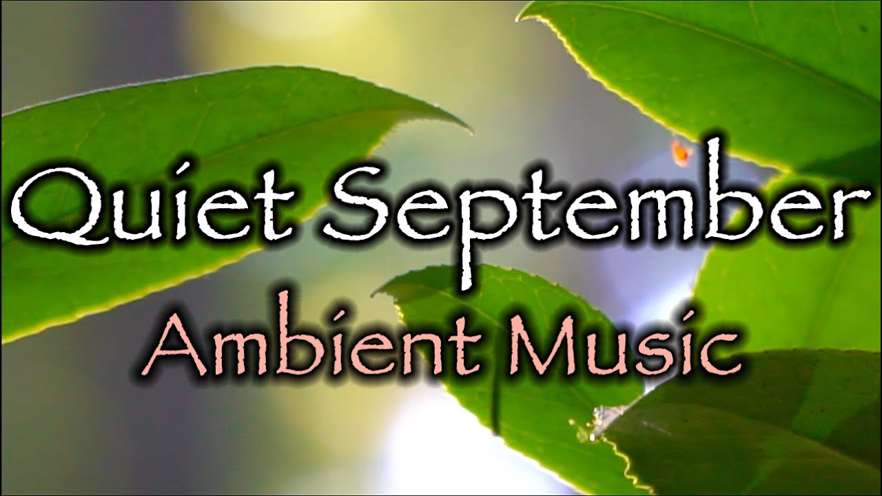 Quiet September - Ambient Music for Relaxation - YouTube