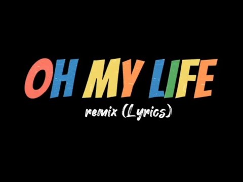 OH MY LIFE (remix) lyrics - YouTube