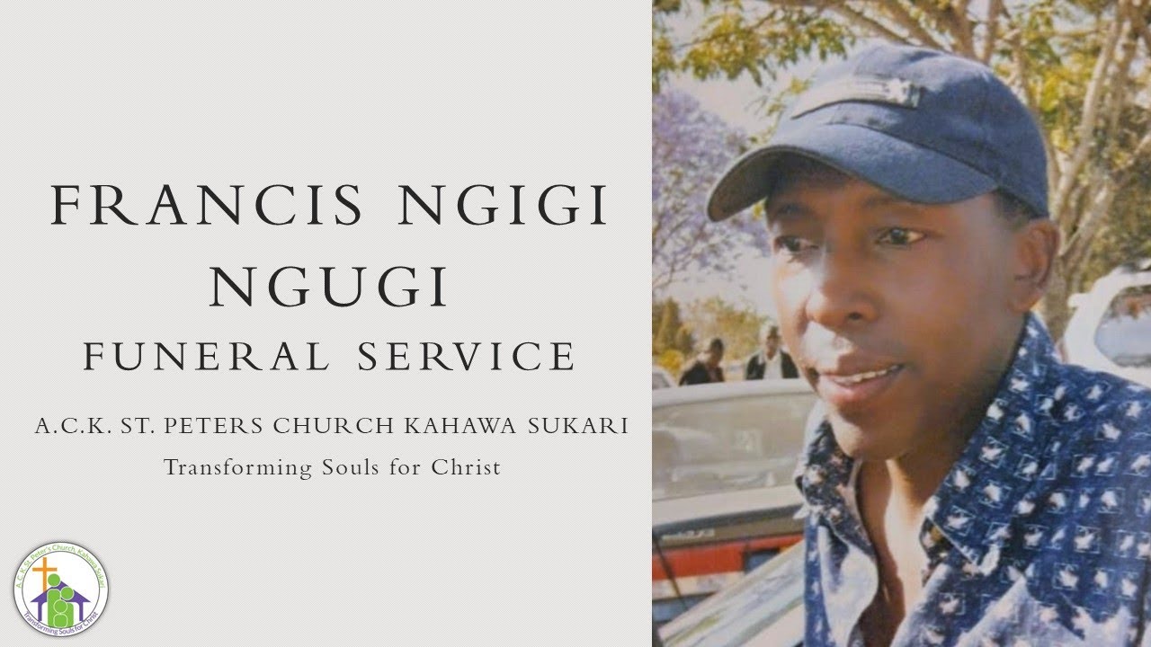 Francis Ngigi Ngugi Funeral Service - ACK St. Peters Church Kahawa ...