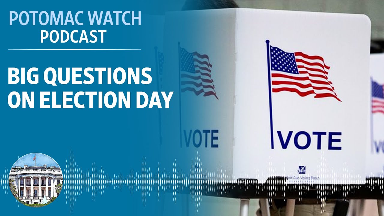 Big Questions on Election Day | Potomac Watch Podcast: WSJ Opinion ...
