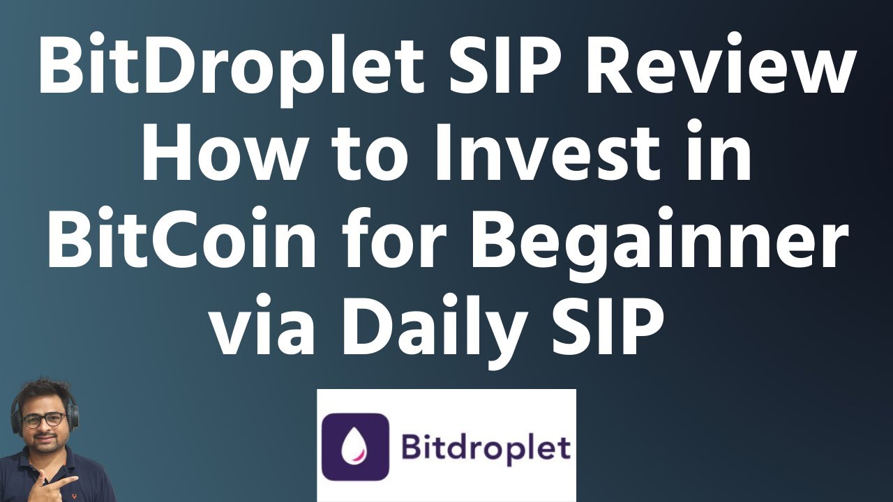 BitDroplet SIP Review How To Invest In Bitcoin For Beginners Via bitdroplet-sip-review-how-to-invest-in-bitcoin-for-beginners-via