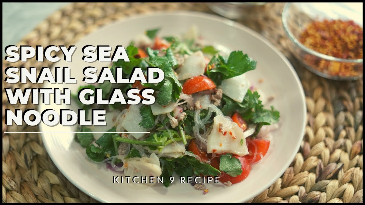 Spicy Sea Snail Salad with Glass Noodle | Kitchen 9 Recipe - YouTube