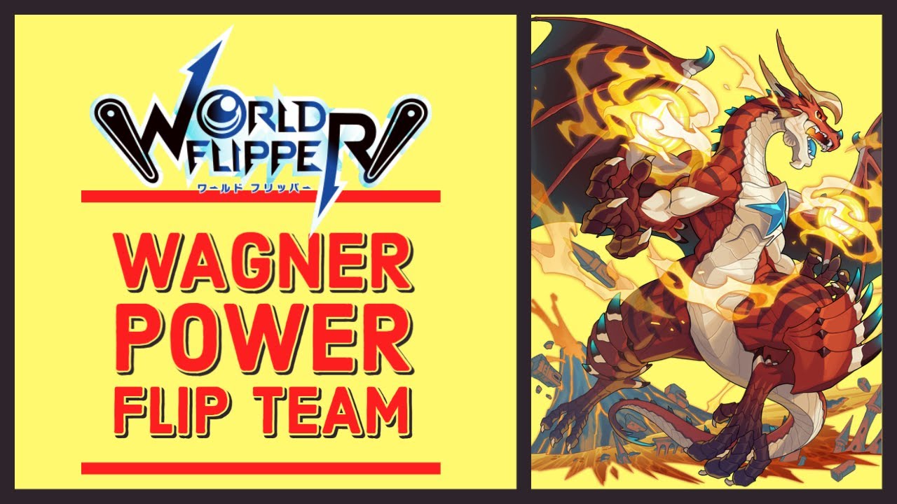 WAGNER POWER FLIP FIRE TEAM BUILDING GUIDE | WORLD FLIPPER - YouTube