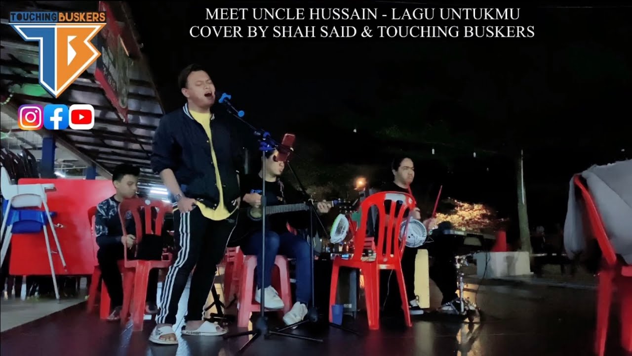 MEET UNCLE HUSSAIN - LAGU UNTUKMU (COVER BY SHAH SAID & TOUCHING ...