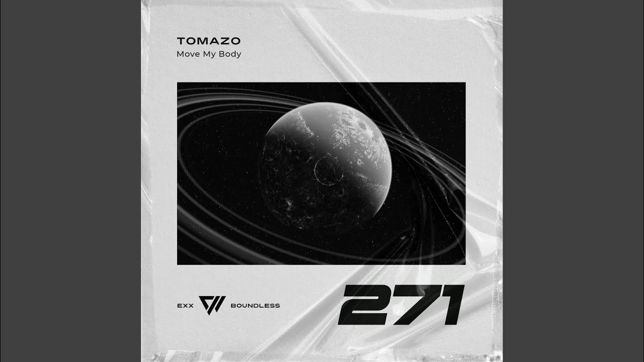 Move My Body (Extended Mix) - Tomazo: Song Lyrics, Music Videos & Concerts