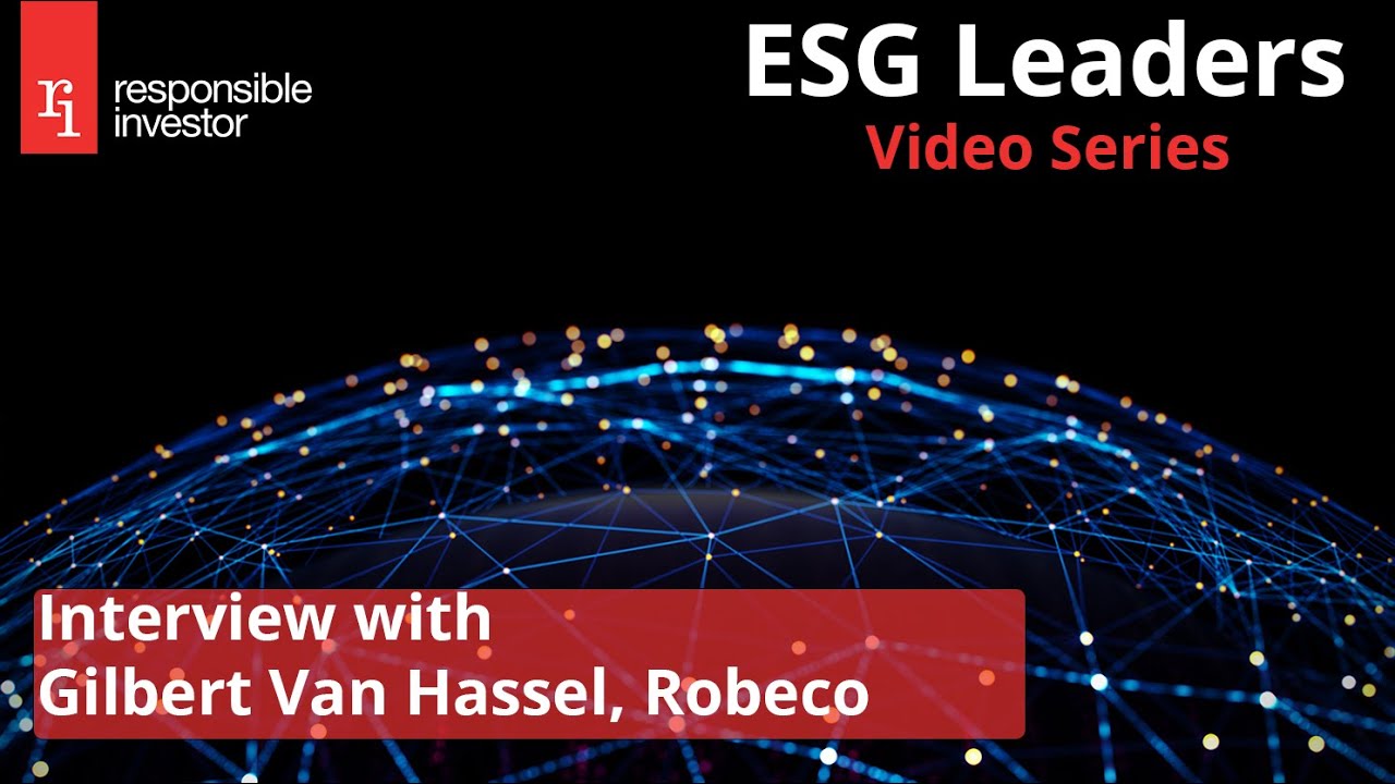 ESG Leaders: Robeco's Gilbert Van Hassel on the need for a sustainable ...