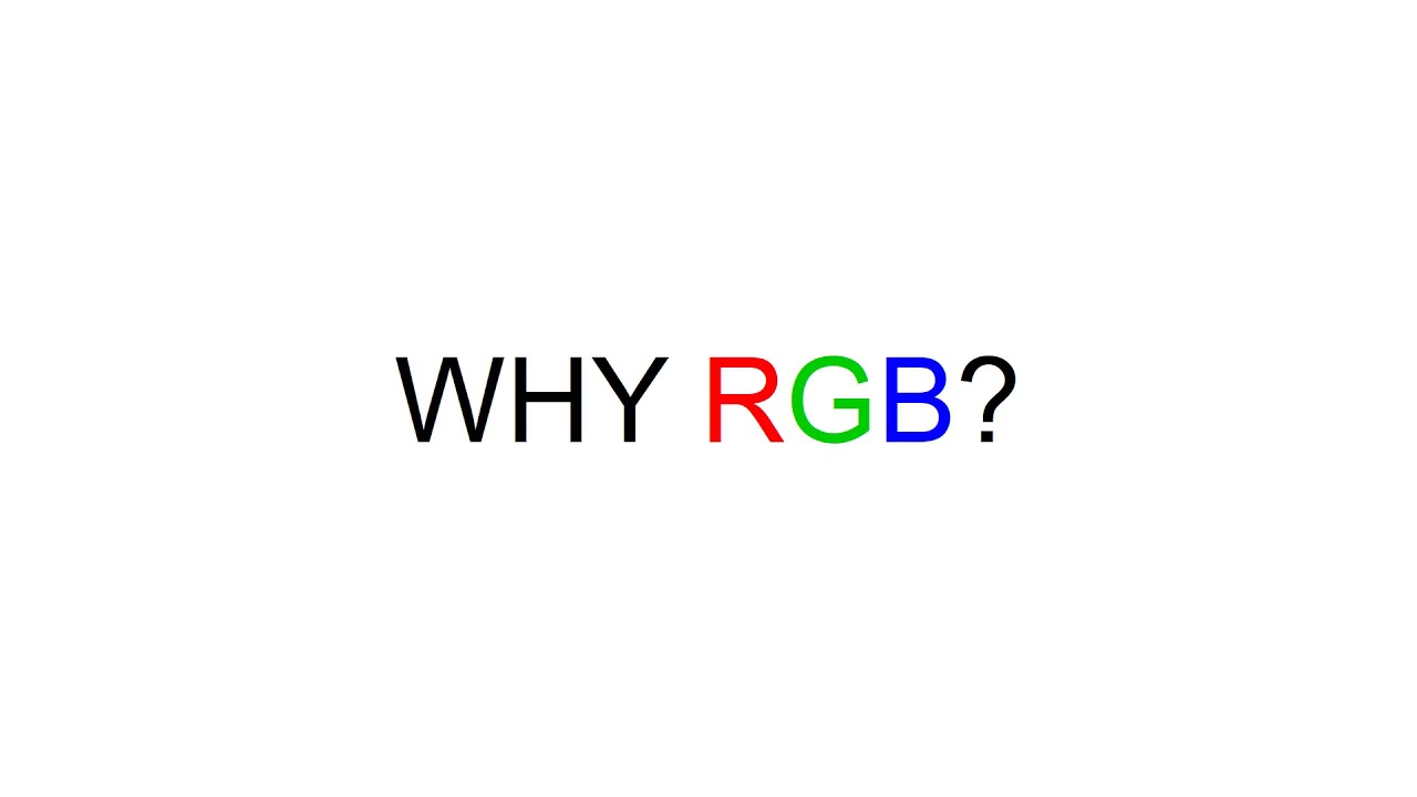Why RGB? - YouTube