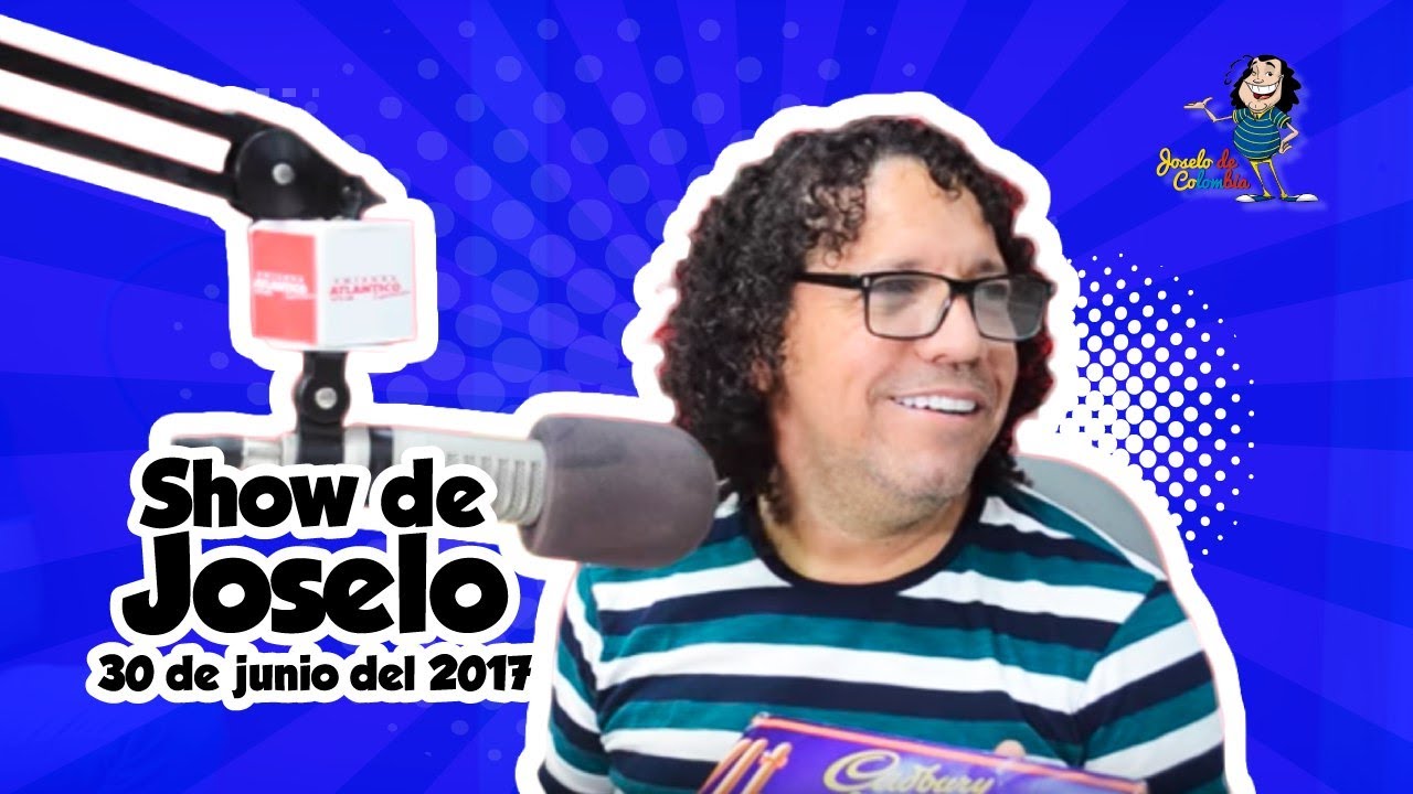 El show de joselo 30 de junio del 2017 - YouTube