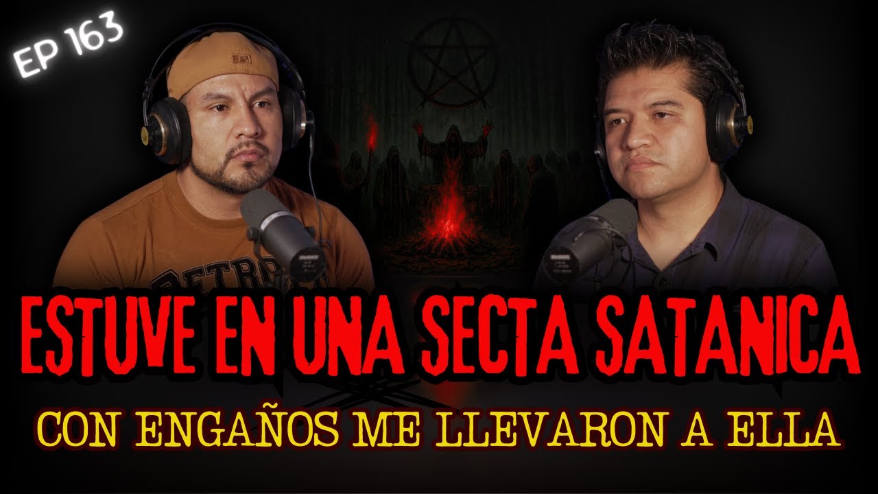 163 | HISTORIAS DE SECTAS SATANICAS… Me Metieron a Una SECTA y NO LO ...