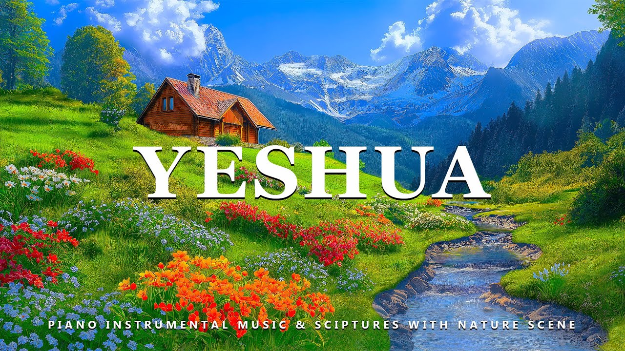 Yeshua: Instrumental Worship, Meditation & Prayer Music with Nature🍀 ...