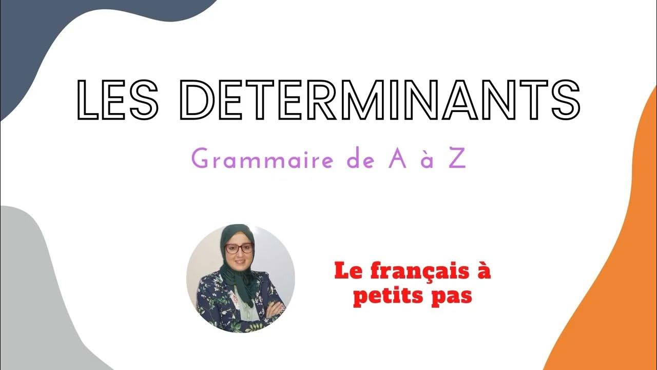 Grammaire de A à Z : les déterminants - YouTube