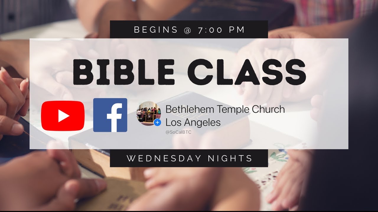 Bethlehem Temple Church Wednesday Night Bible Class - YouTube