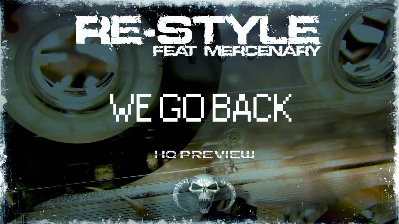 Re-Style feat. Mercenary - We Go Back (HQ PREVIEW) - YouTube