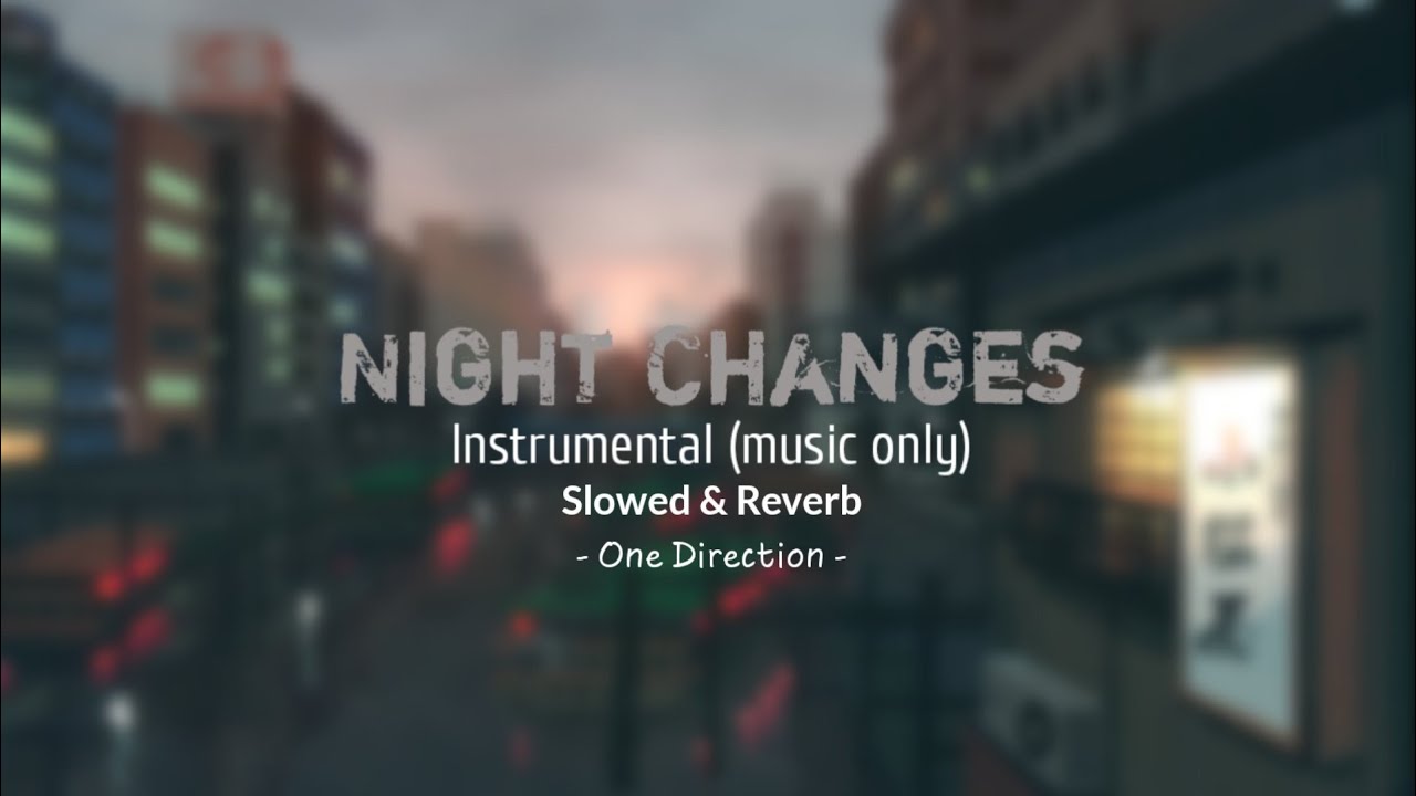 One Direction - Night Changes [Instrumental] (slowed + reverb) - YouTube