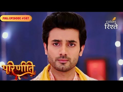 Parineeti | Pari Halts Sanju & Neeti's Engagement, WHY? | Full Ep - 587 | Colors Rishtey