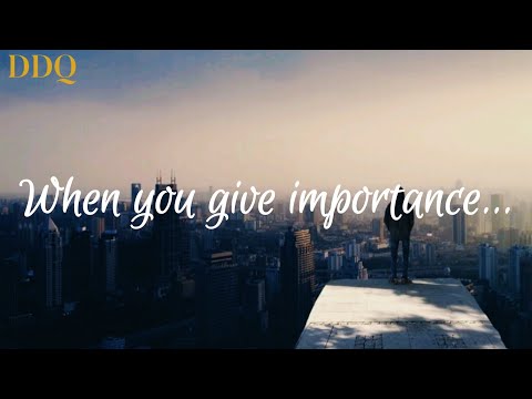 When you give importance..|Daily Deep Quotes|ddq|Emotional WhatsApp status|reality quotes...