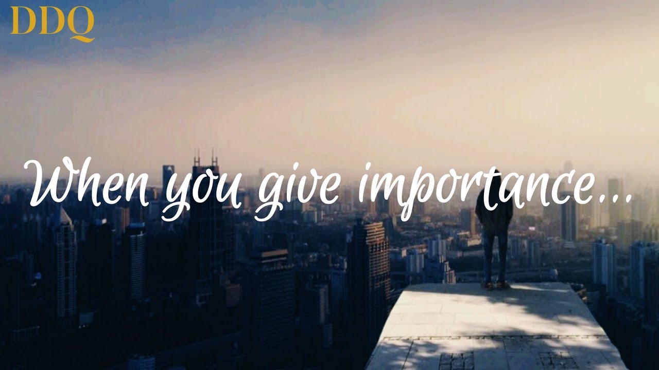 When you give importance..|Daily Deep Quotes|ddq|Emotional WhatsApp ...