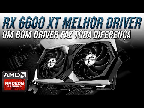 RX 6600 XT - Qual o MELHOR DRIVER - Adrenalin Radeon - AMD Software ...