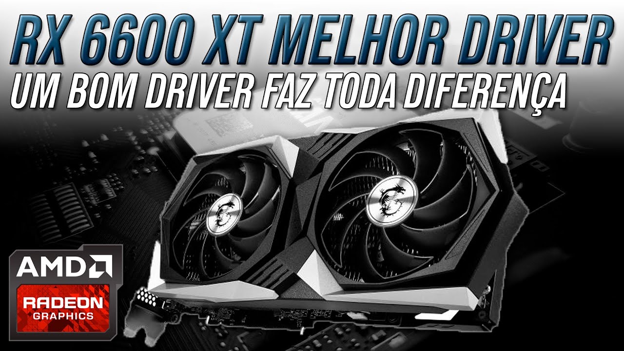 RX 6600 XT - Qual o MELHOR DRIVER - Adrenalin Radeon - AMD Software ...