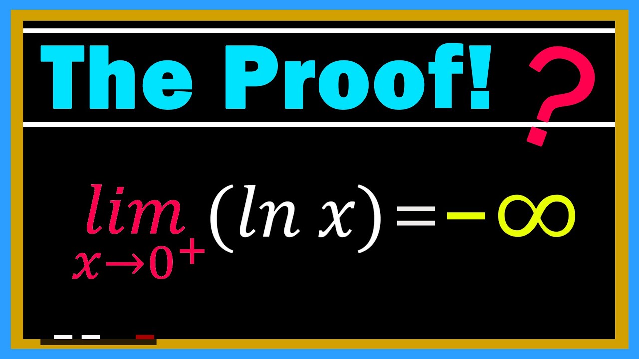 The PROOF That The Limit As X Approaches 0 Of The Ln x Equal Minus