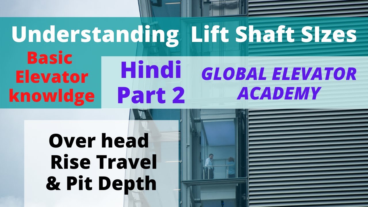 Part 2 - Lift Shaft Sizes Width and Depth - Over head , Rise, Travel ...