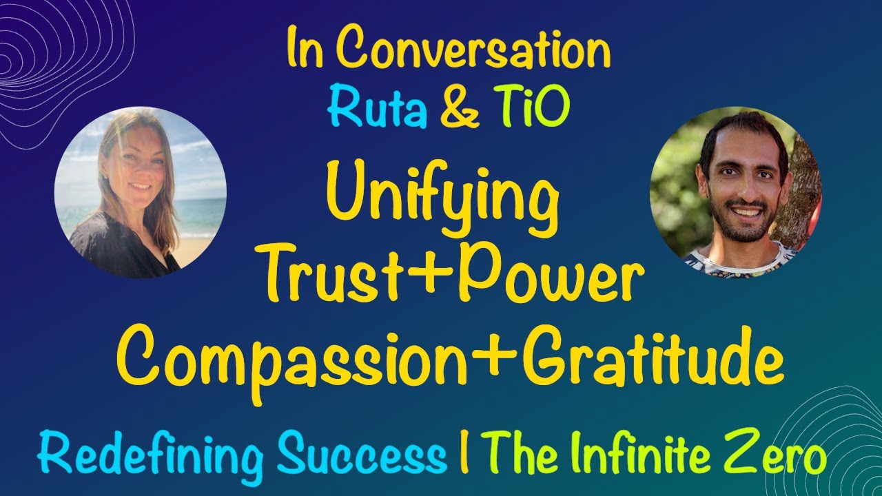 Unifying Trust+Power+Compassion+Gratitude | Ruta & Ti0 In Conversation ...