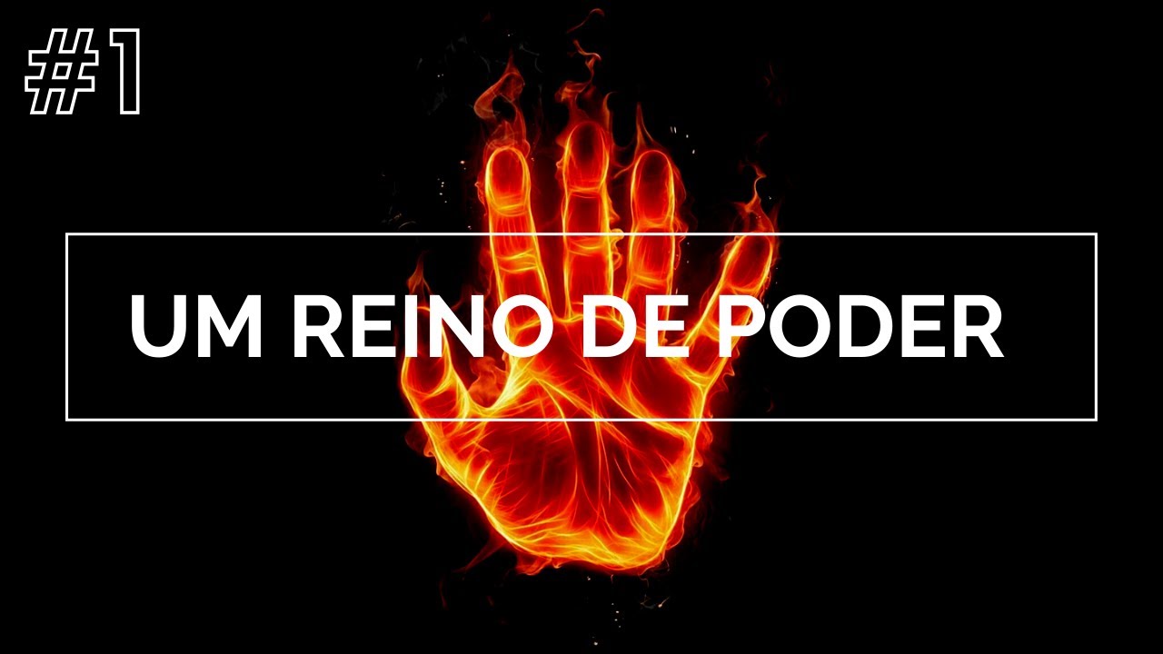 #1 UM REINO DE PODER | O Desejo pela manifestação do Poder de Deus ...