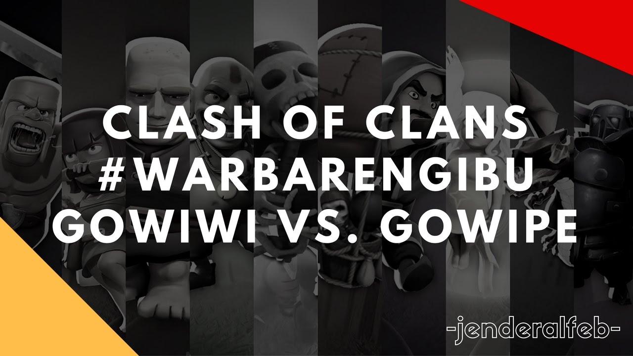 Clash of Clans - #warbarengibu edisi Gowiwi Vs. Gowipe - YouTube