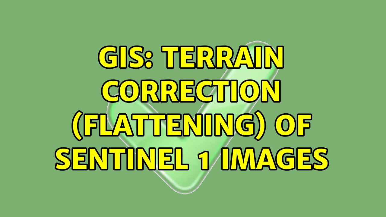 GIS: Terrain correction (flattening) of Sentinel 1 images - YouTube