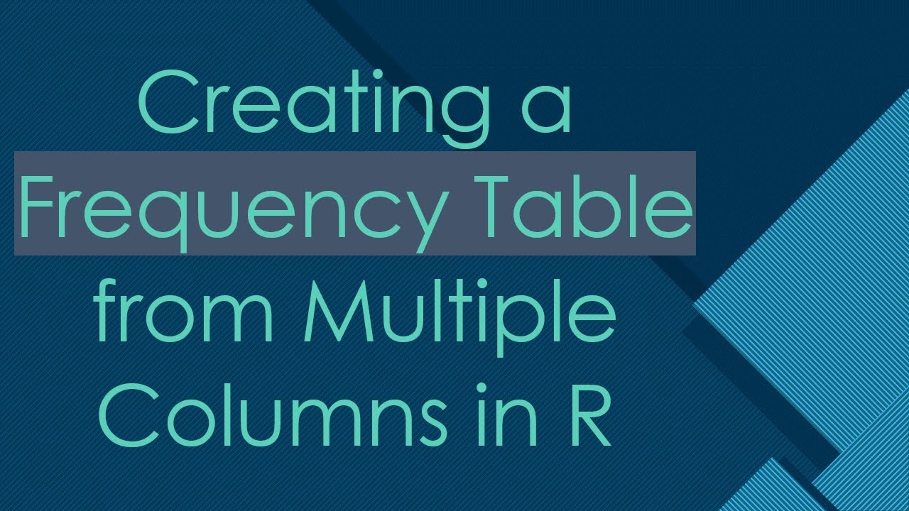 Creating a Frequency Table from Multiple Columns in R - YouTube