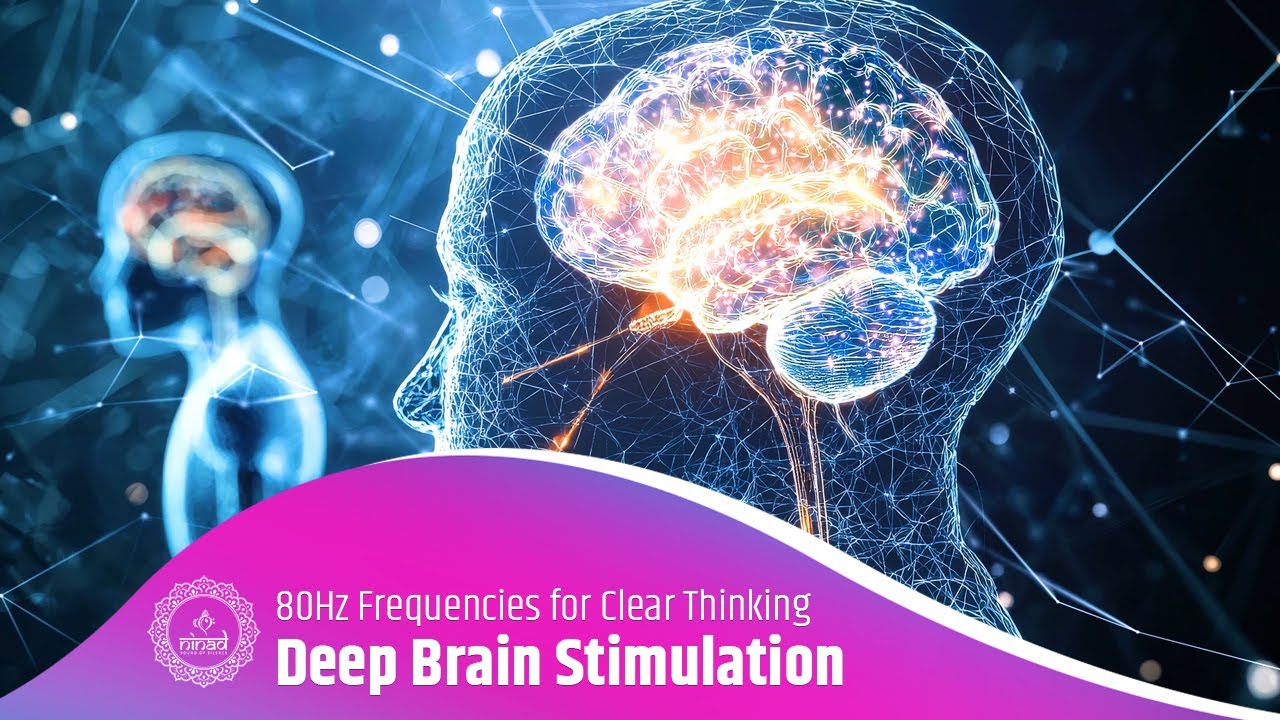 Deep Brain Stimulation | 80Hz Frequencies for Deep Brain Massage and Clear Thinking - YouTube