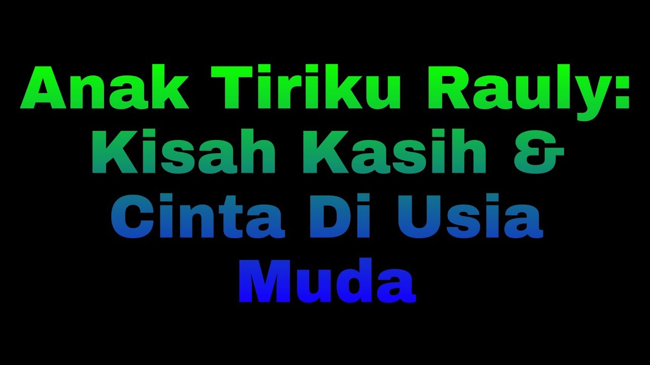 Rauly 21 Tahun: Kisah Cinta dan Kasih Sayang Anak Tiriku yang Penuh ...