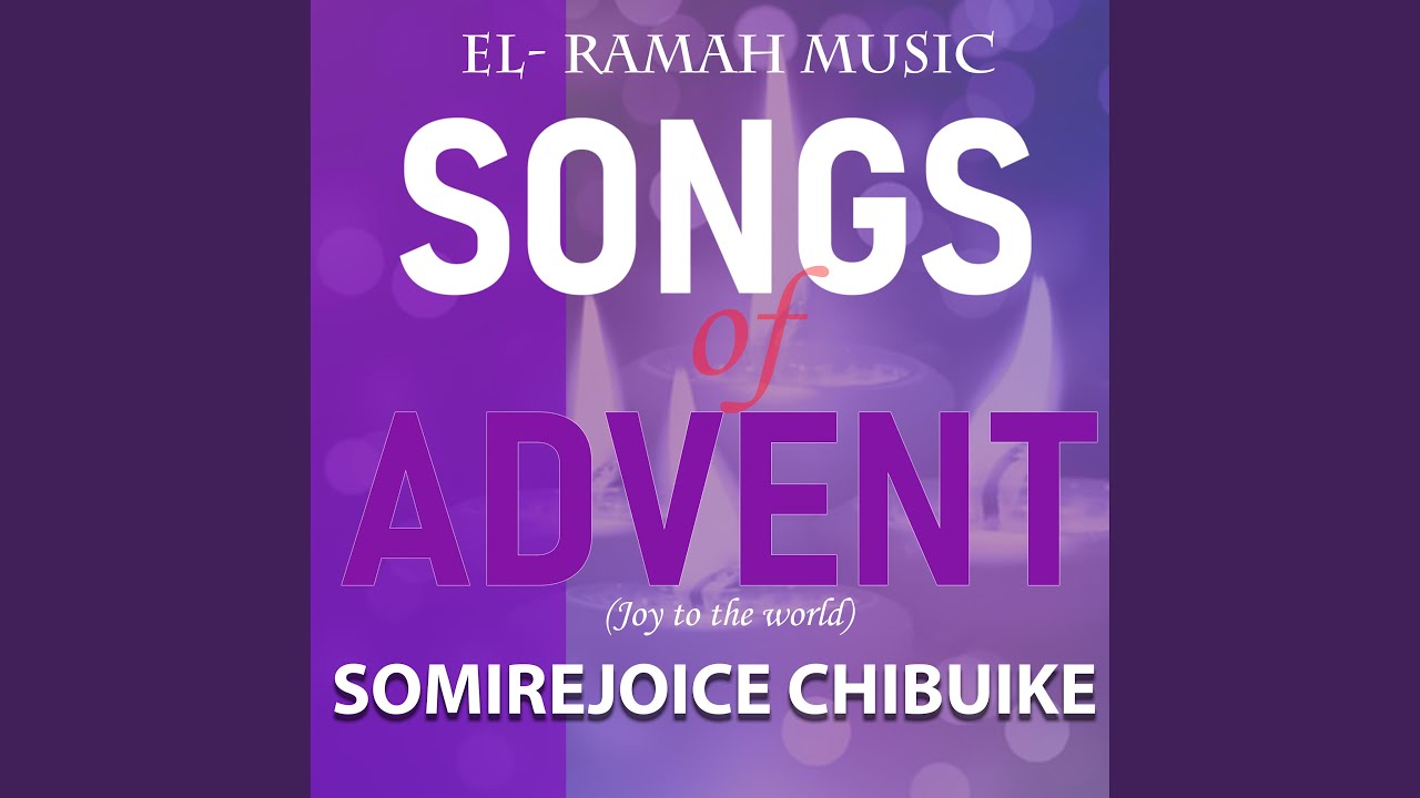 Songs of Advent (Joy to the World) - YouTube